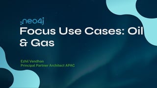 Neo4j in Oil & Gas: Industry Use Cases and Impac | PDF