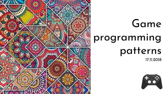 Game design and code patterns (17.11) | PPT
