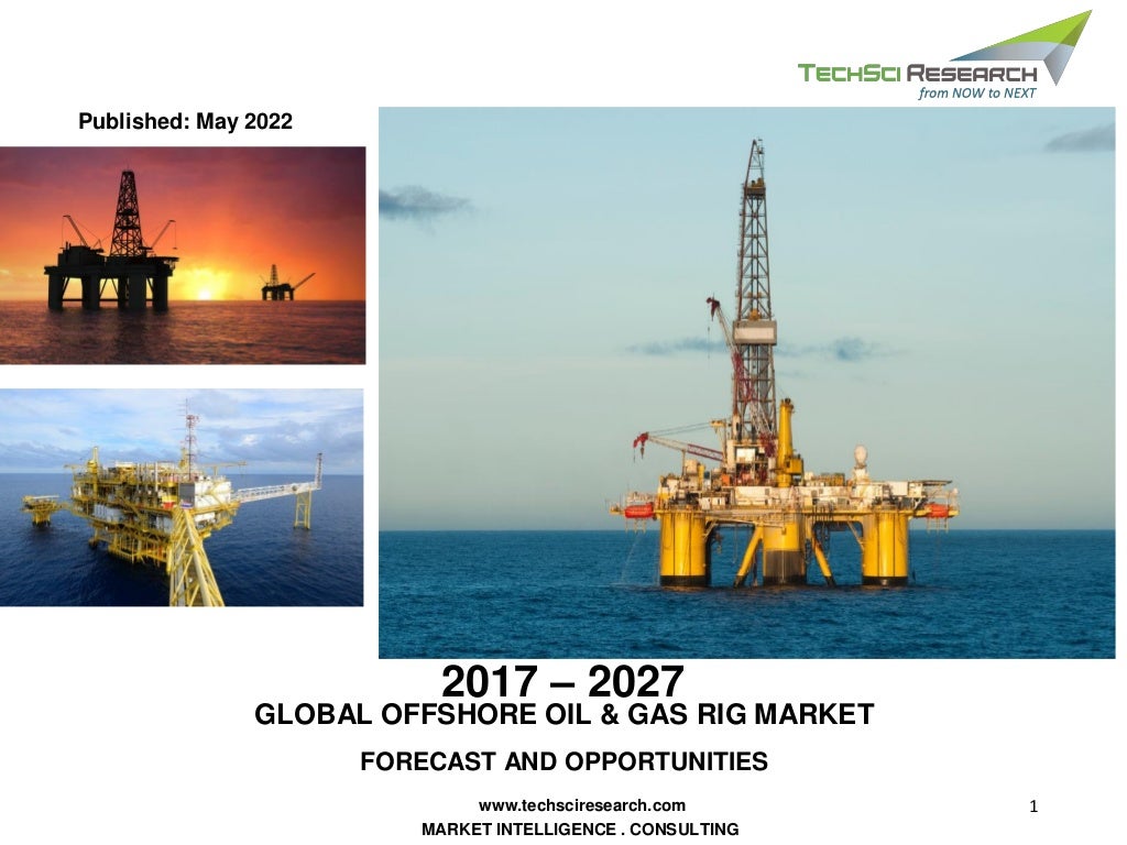Global Offshore Oil and Gas Rigs Market, Forecast 2027 | PPT