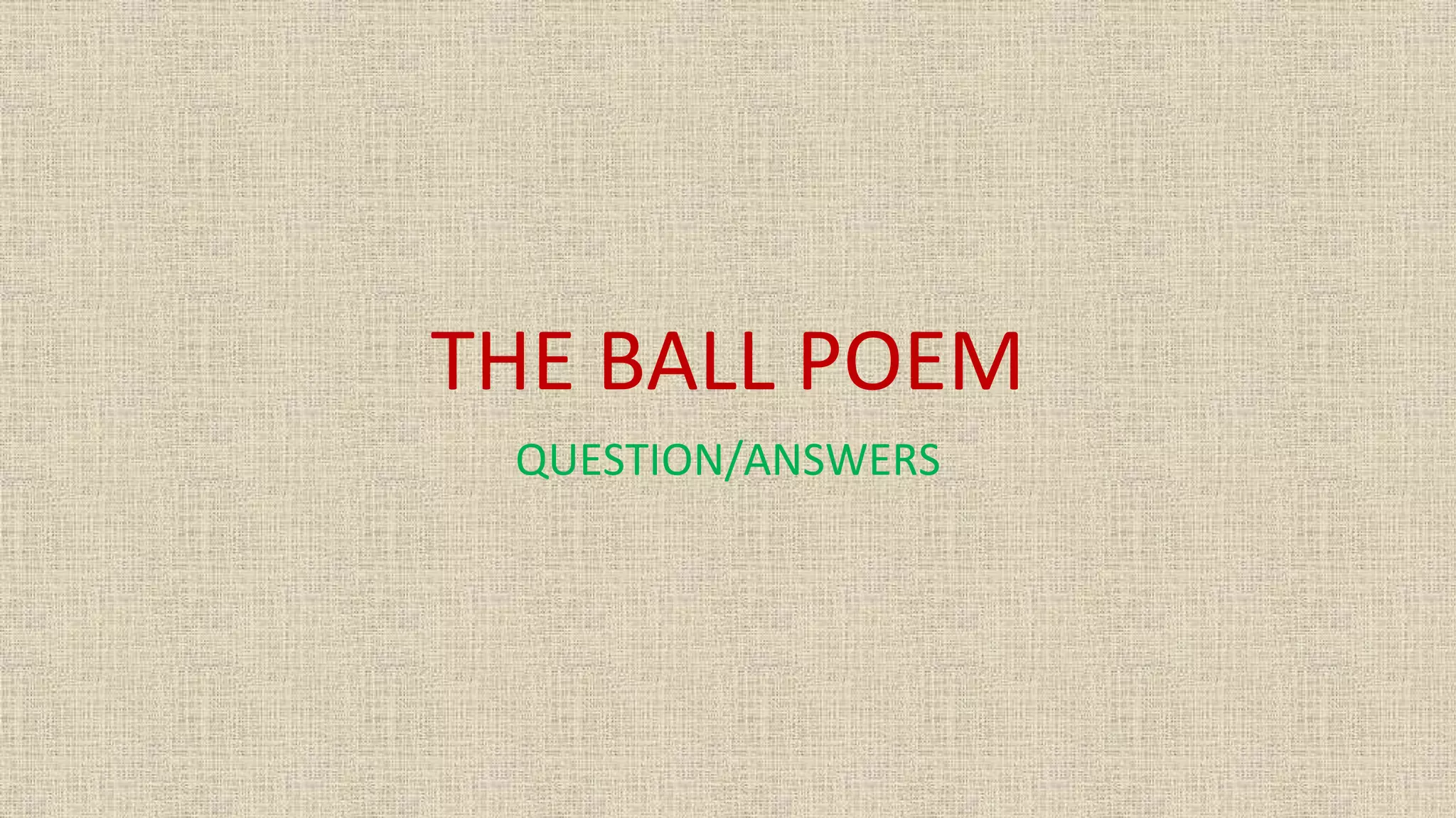 Copy of Gr10EngThe Ball poem Q2.pptx