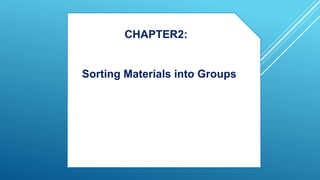 Grade 6 Science NCERT Sorting Materials into Groups .pptx