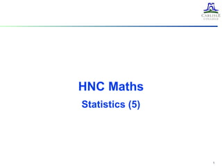 Copy of hnc maths statistics 5 | PPT
