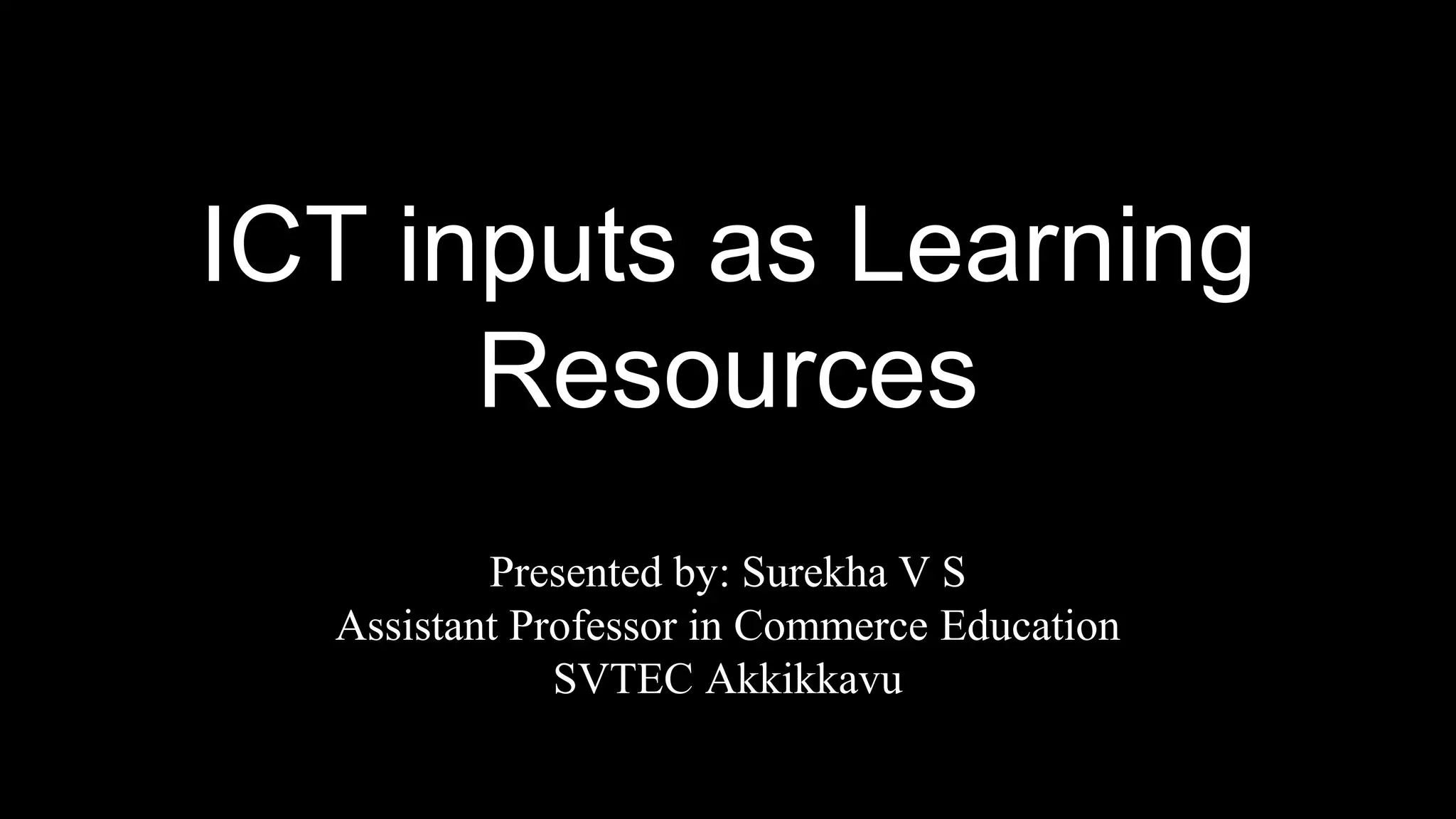 ICT inputs as learning resources | PPTX