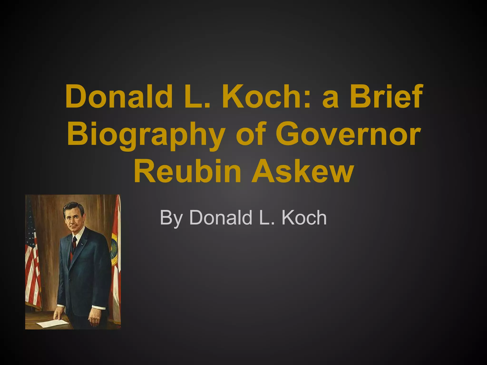 Donald L. Koch: a Brief Biography of Governor Reubin Askew | PDF