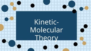 PPT presentation of Kinetic-Molecular Theory.pptx