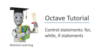 Machine Learning lecture5(octave) | PPTX | Computing | Technology & Computing