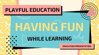 Copy of Memphis Playful Education Having Fun While Learning Education ...