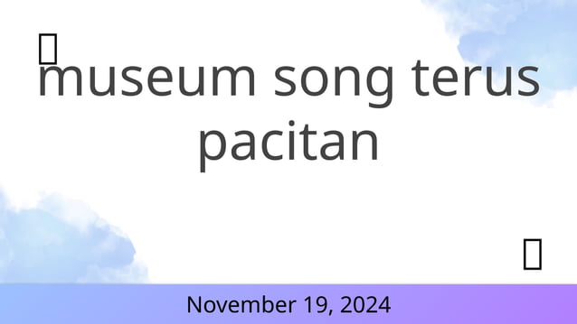 Presentation museum song terus pacitan.pptx