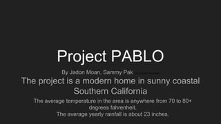 Pablo House - Jadon, Sammy, Andrew | PPT
