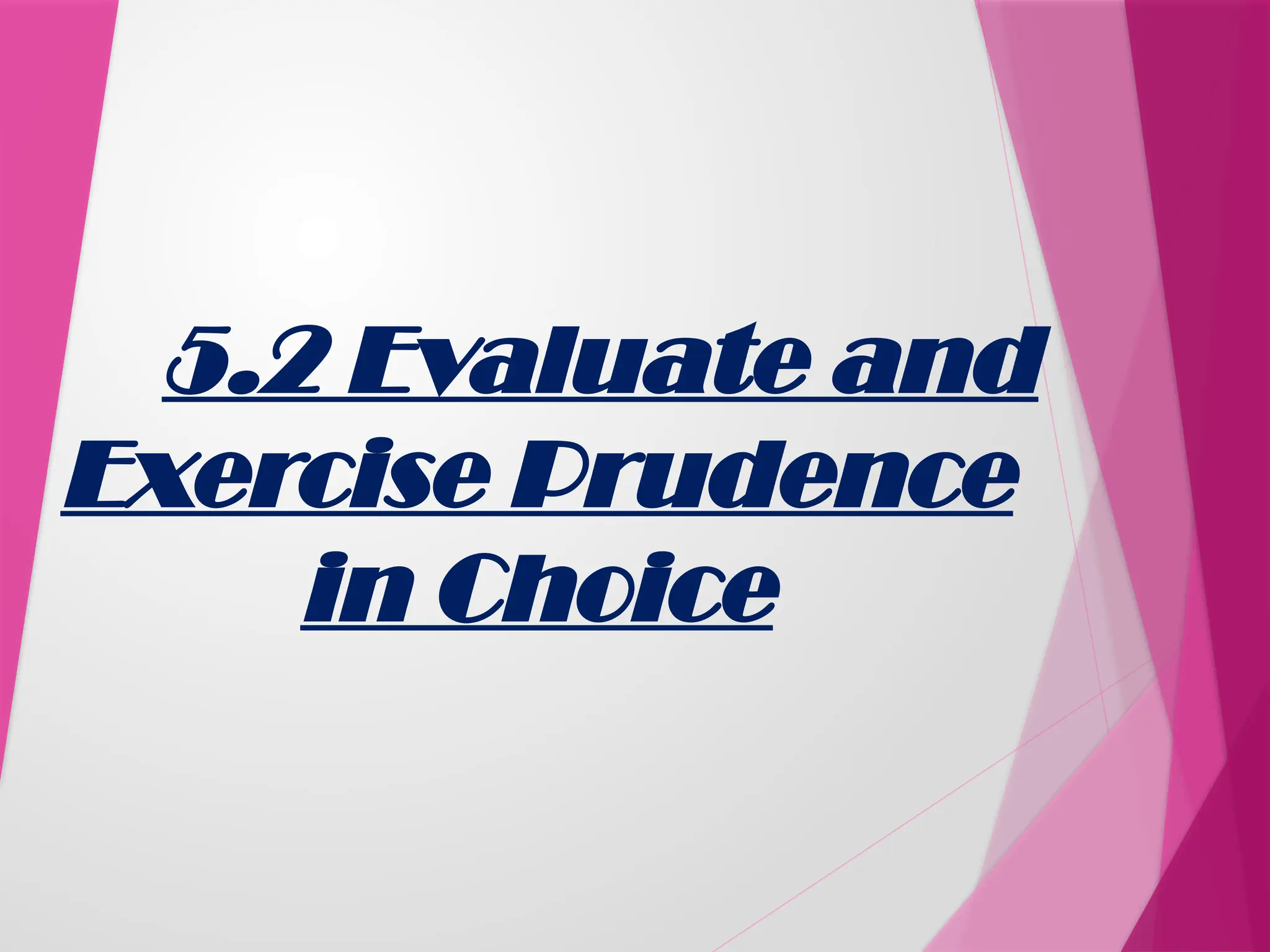 Copy of Philo Q2 W2 Evaluate-and-Exercise-Prudence-in-Choices.pptx