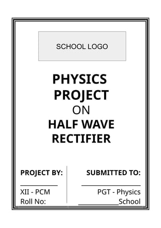 Class 12 Physics Investigatory Project - Half Wave Rectifeer | PPTX