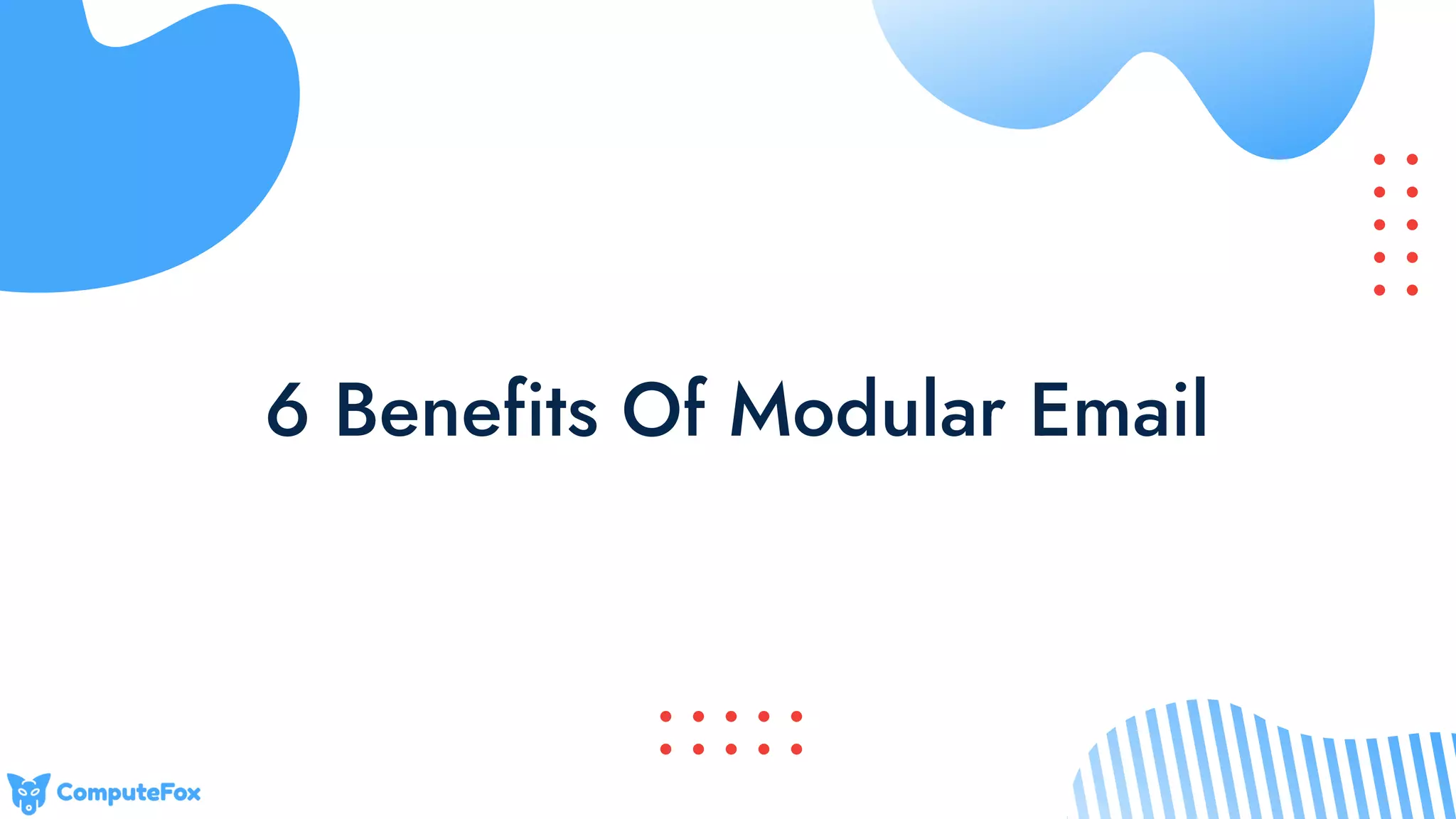 6 Benefits Of Modular Email | PPT