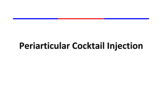 Knee Arthroplasty Intra-Articular Injection cocktail | PPTX