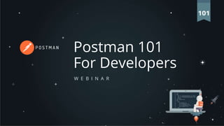 Webinar: Postman 101 for Developers | PPT