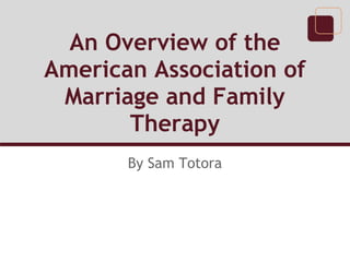 An Overview of the American Association of Marriage and Family Therapy ...