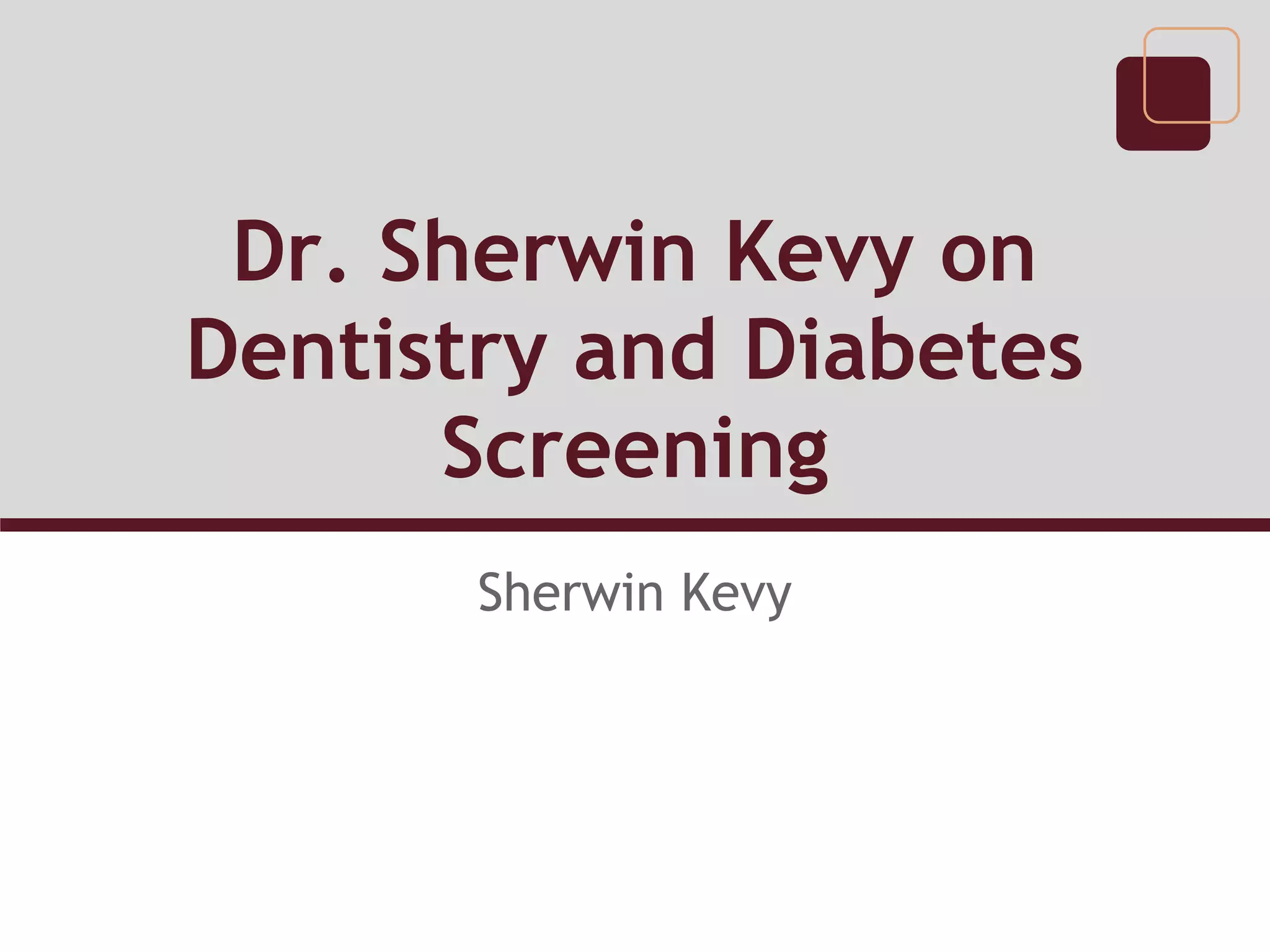 Dr. Sherwin Kevy on Dentistry and Diabetes Screening | PDF