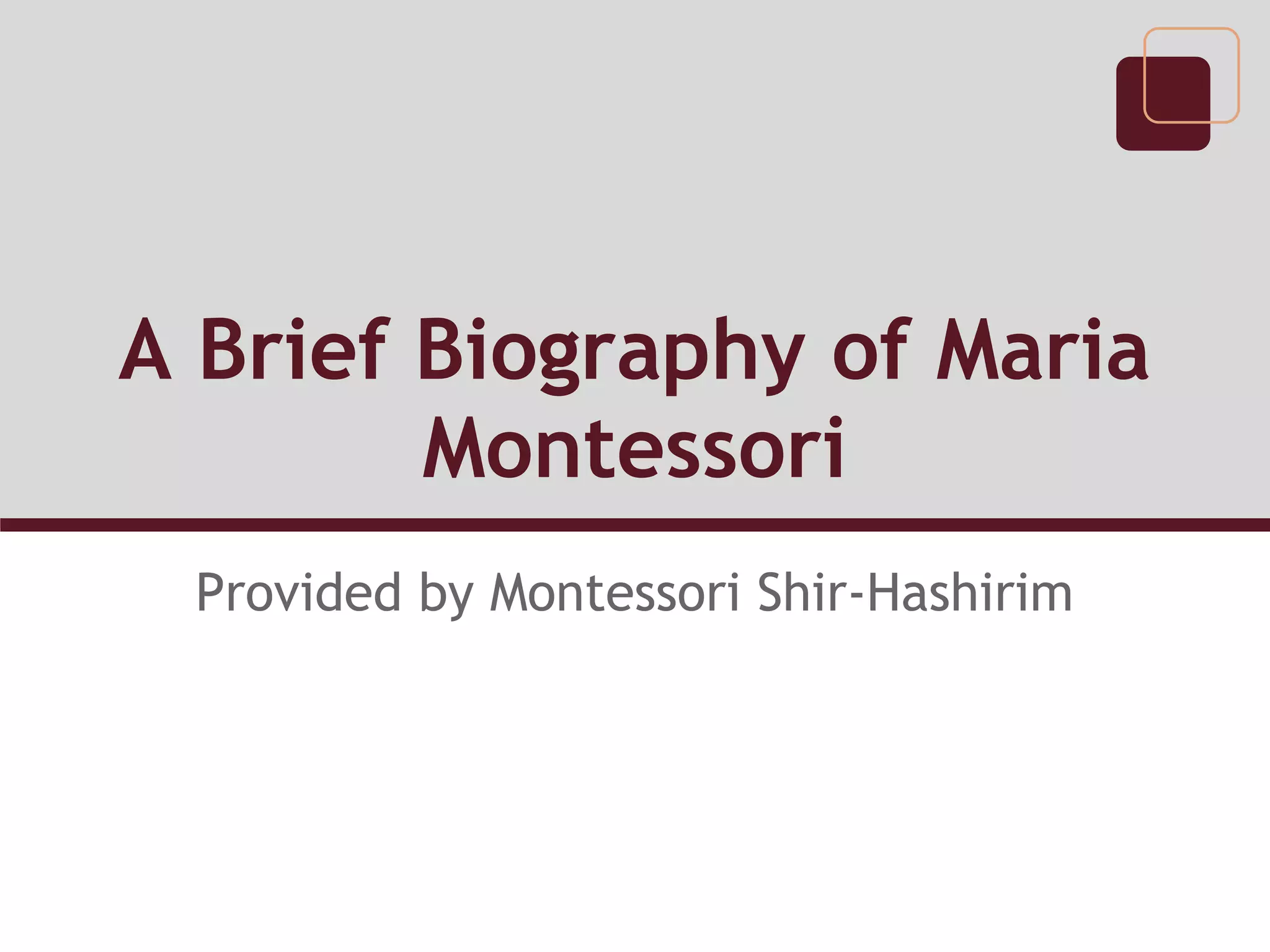 A Brief Biography of Maria Montessori, Provided by Montessori Shir ...