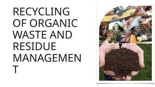 Recycling of Organic Waste and Residue Management | PPTX
