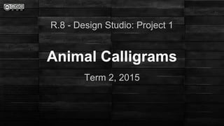 Copy of room8 design studio - project 1- animal calligram | PPT