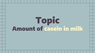 amount of caesin in milk, class 11th.pptx