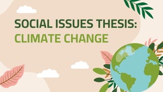 Copy of Social Issues Thesis_ Climate Change _ by Slidesgo.pptx