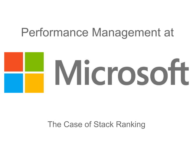 Performance Management at Microsoft: The Case of Stack Ranking | PPTX