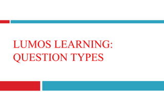 Lumos Learning: Question types | PPTX
