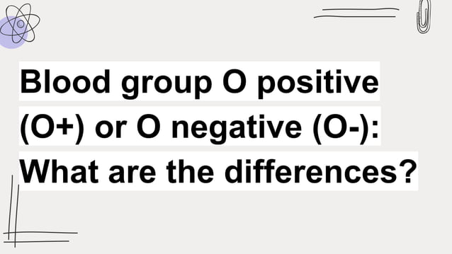 O positive (O+) or O negative (O-) blood group: what are the ...