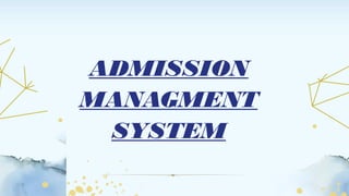 admission management system c.v ........... | PPT