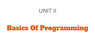 Copy of UNIT 2 -- Basics Of Programming.pptx