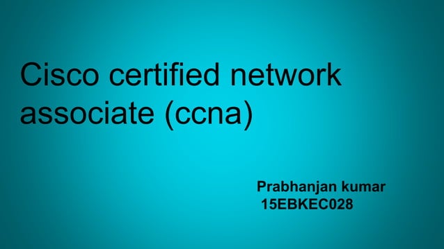 Presentation on ccna | PPTX | Computer Networking | Computing