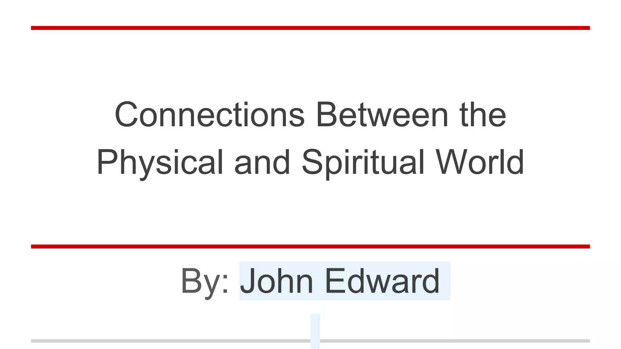 Connections Between the Physical and Spiritual World | PPT