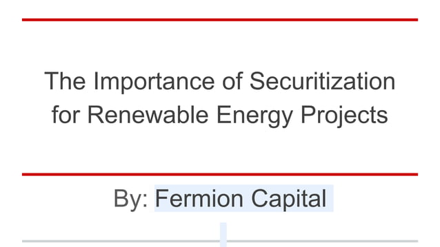 The Importance of Securitization for Renewable Energy Projects | PPT