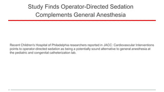 Study Finds Operator-Directed Sedation Complements General Anesthesia | PPT