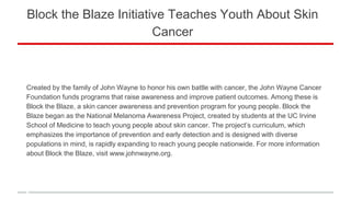 Block the Blaze Initiative Teaches Youth About Skin Cancer | PPT