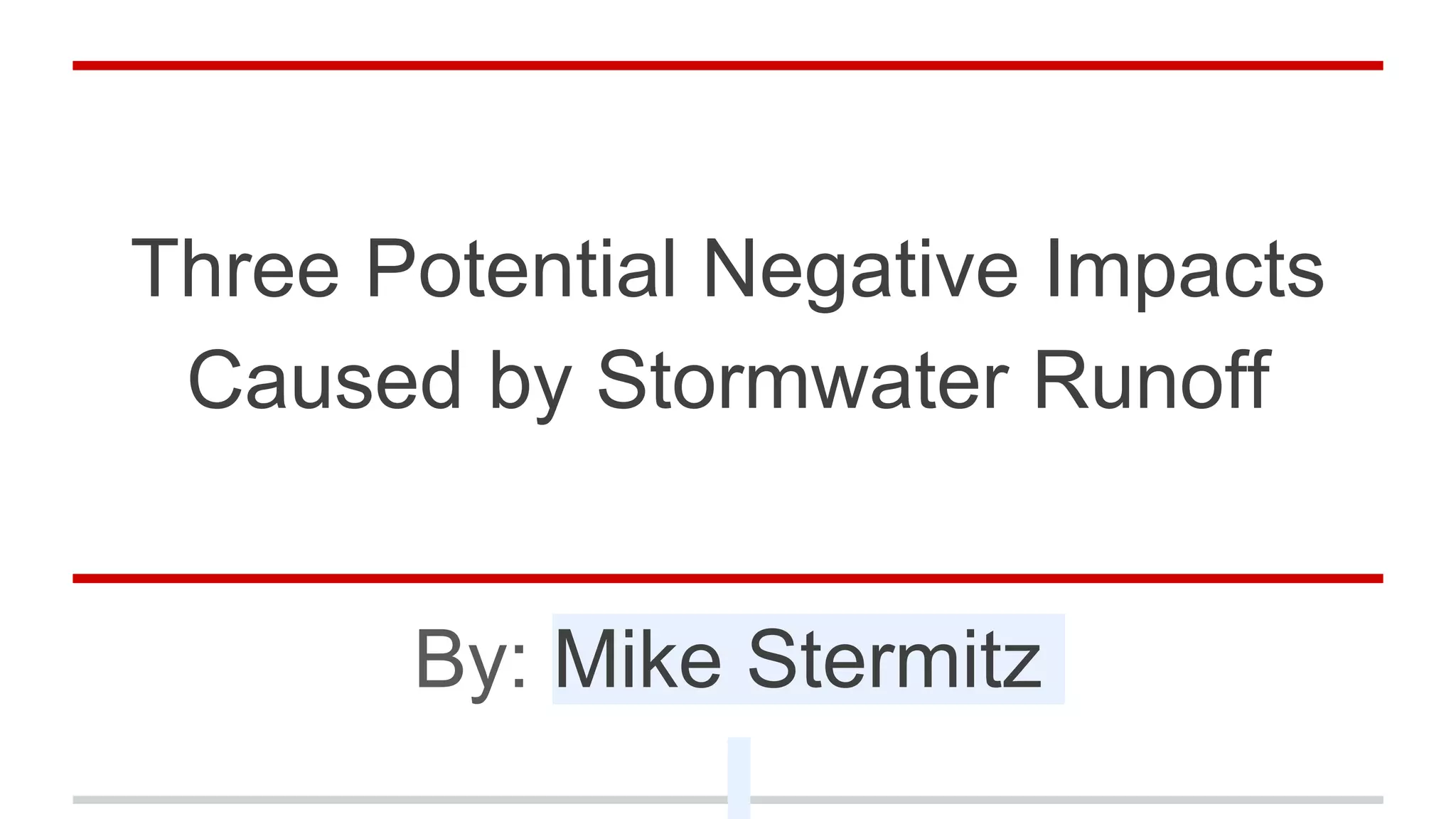 Three Potential Negative Impacts Caused by Stormwater Runoff | PPT
