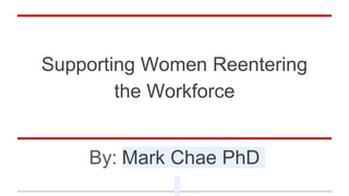 Supporting Women Reentering the Workforce | PPTX