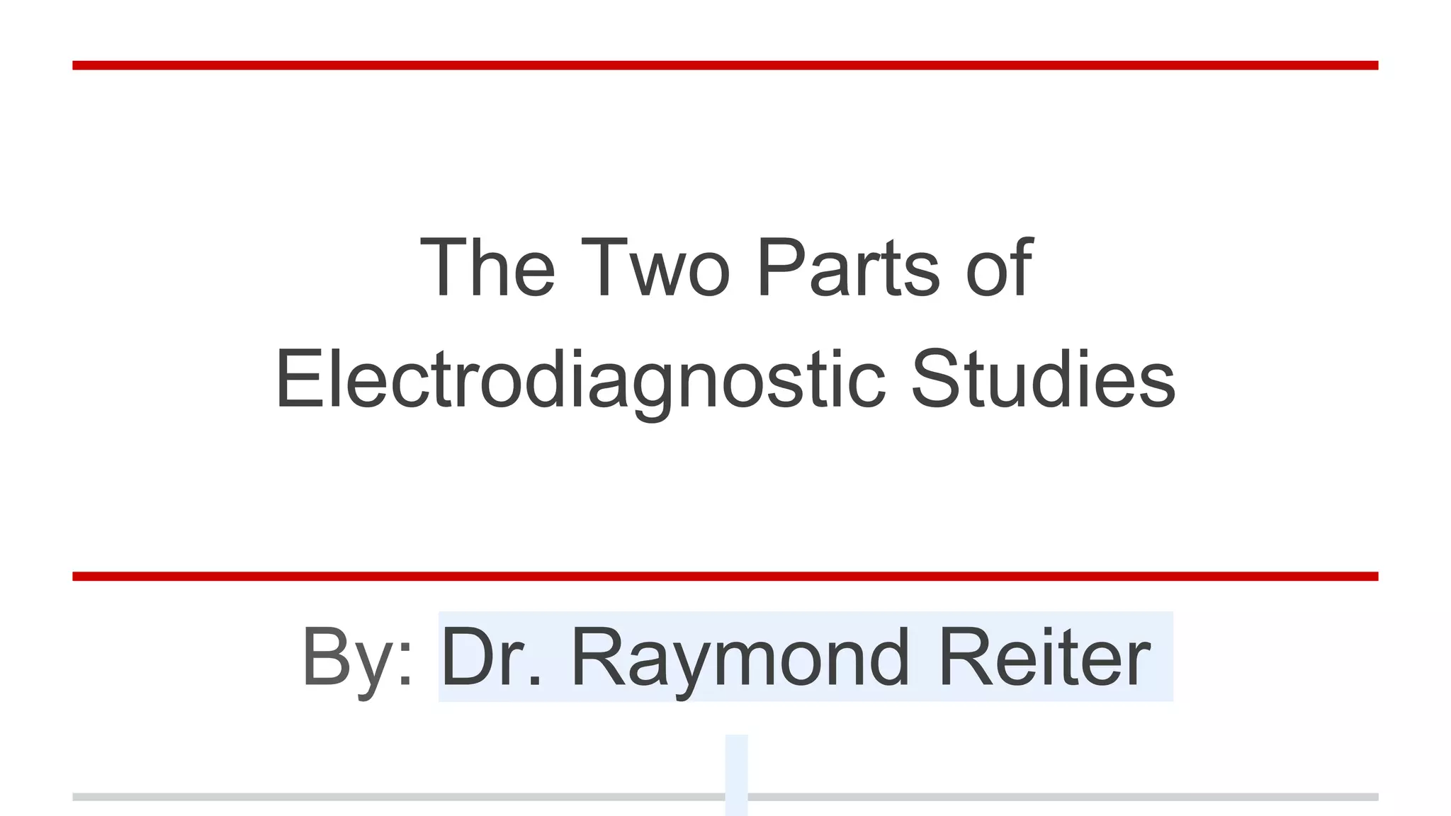 The Two Parts of Electrodiagnostic Studies | PPT