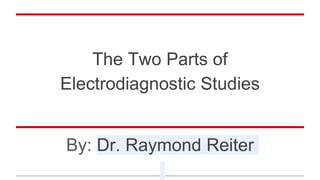 The Two Parts of Electrodiagnostic Studies | PPT