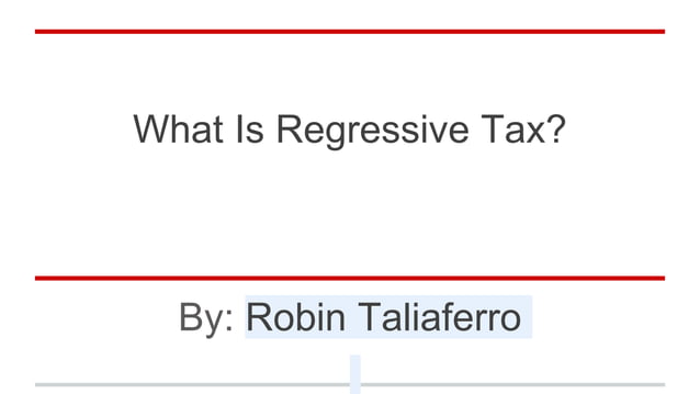 What Is Regressive Tax? | PPT
