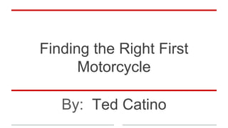 Finding the Right First Motorcycle | PPT