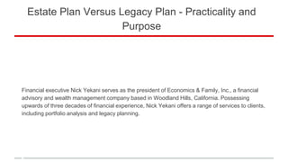 Estate Plan Versus Legacy Plan - Practicality and Purpose | PPTX