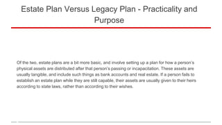 Estate Plan Versus Legacy Plan - Practicality and Purpose | PPT