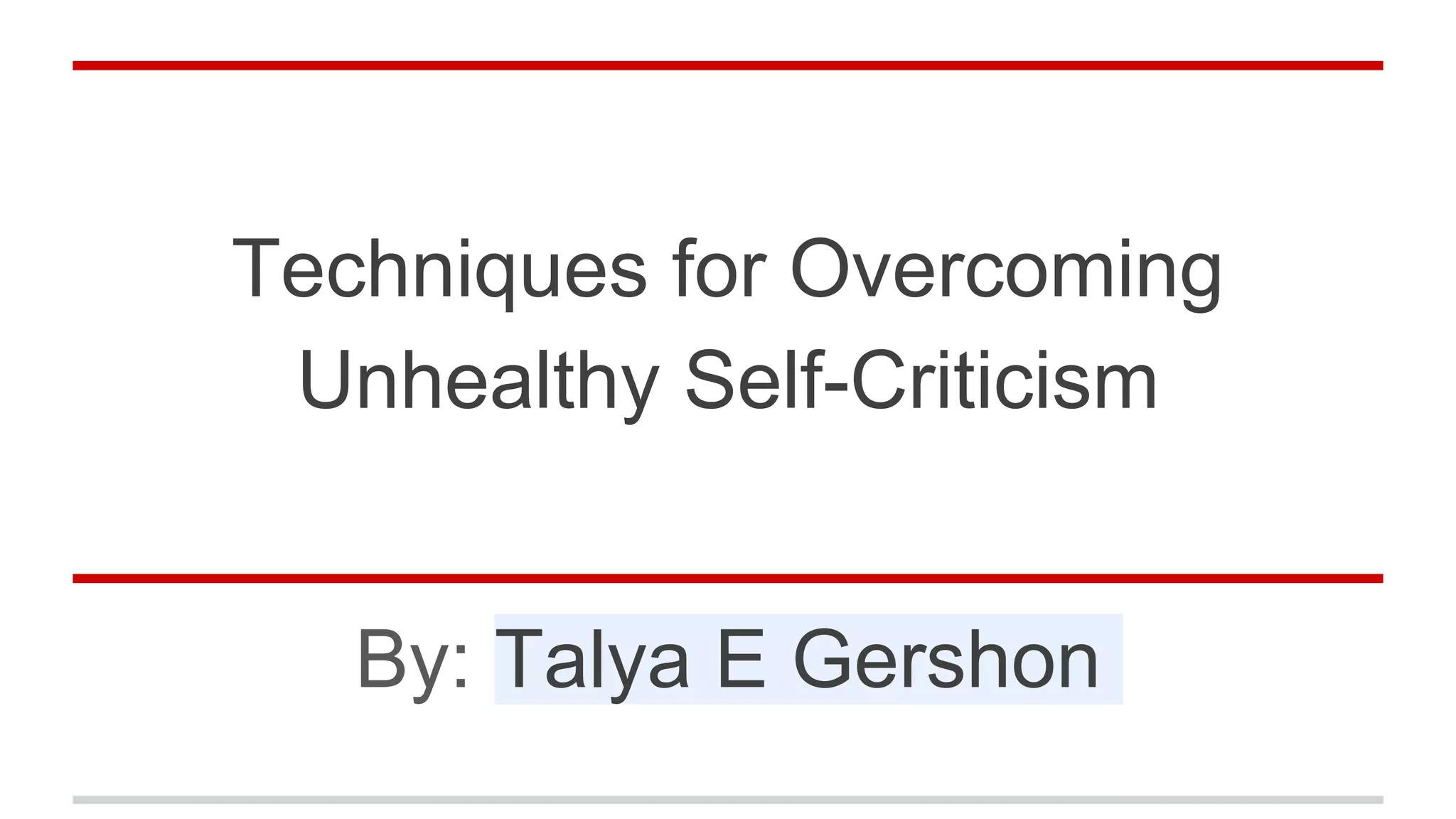 Techniques for Overcoming Unhealthy Self-Criticism | PPT