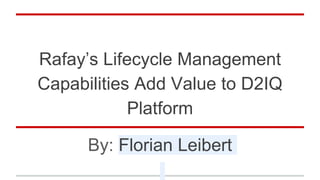 Rafay’s Lifecycle Management Capabilities Add Value to D2IQ Platform | PPTX