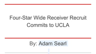Four-Star Wide Receiver Recruit Commits to UCLA | PPT
