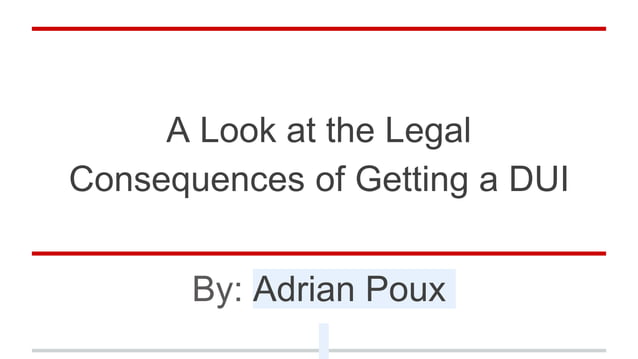 A Look at the Legal Consequences of Getting a DUI | PPTX