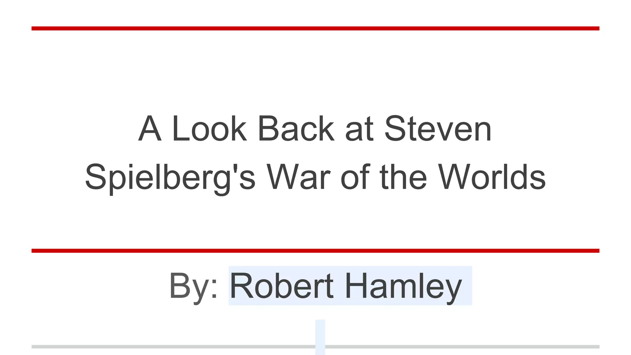 A Look Back at Steven Spielberg's War of the Worlds | PPTX