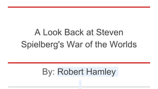 A Look Back at Steven Spielberg's War of the Worlds | PPTX