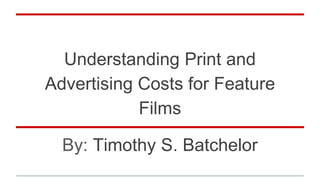 Understanding Print and Advertising Costs for Feature Films | PPT